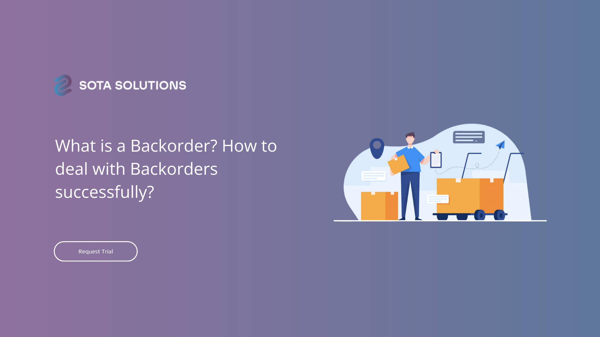What is a Backorder? How to deal with Backorders successfully? | SotaERP